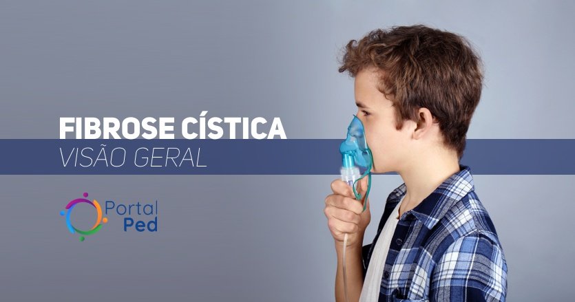 Visão Geral da Fibrose Cística | PortalPed